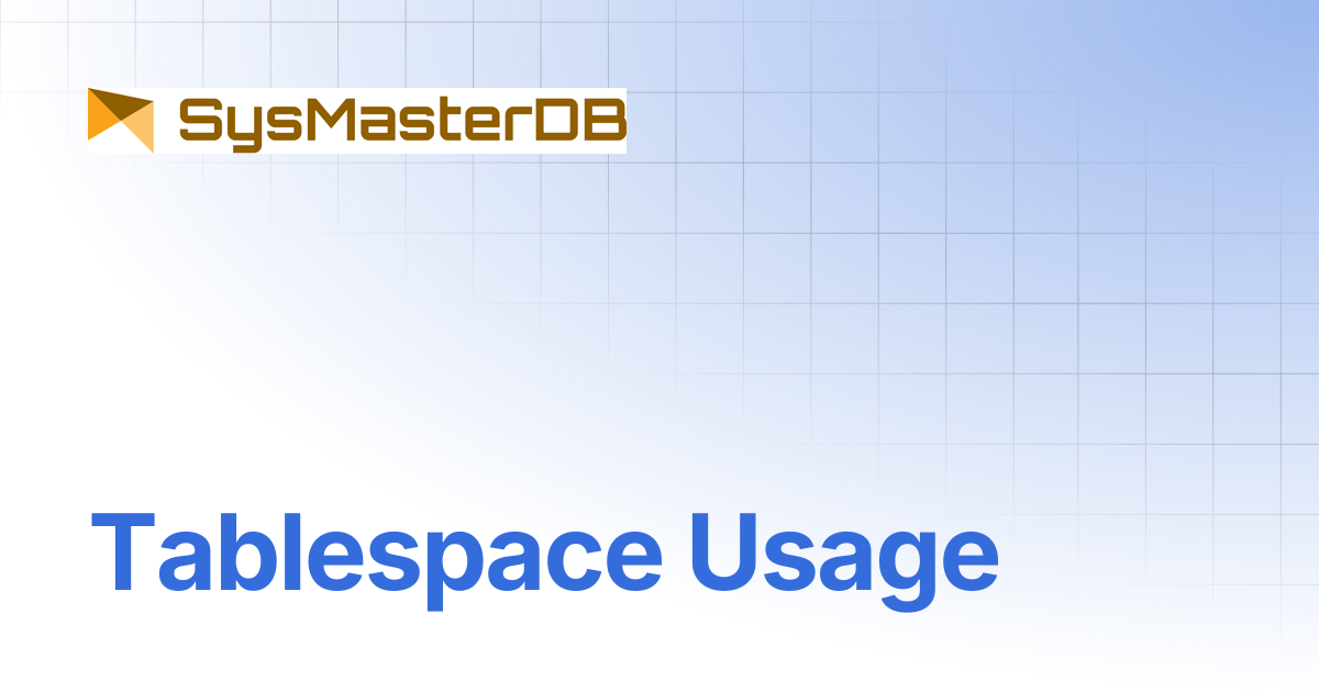 Tablespace Usage | SysMasterDB Manual